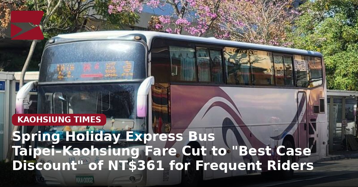 Spring Holiday Express Bus Taipei–Kaohsiung Fare Cut to "Best Case ...