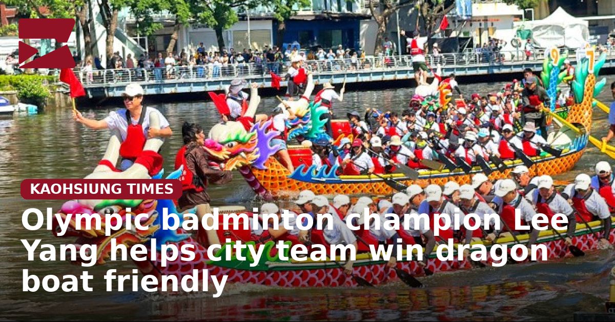 Olympic badminton champion Lee Yang helps city team win dragon boat ...