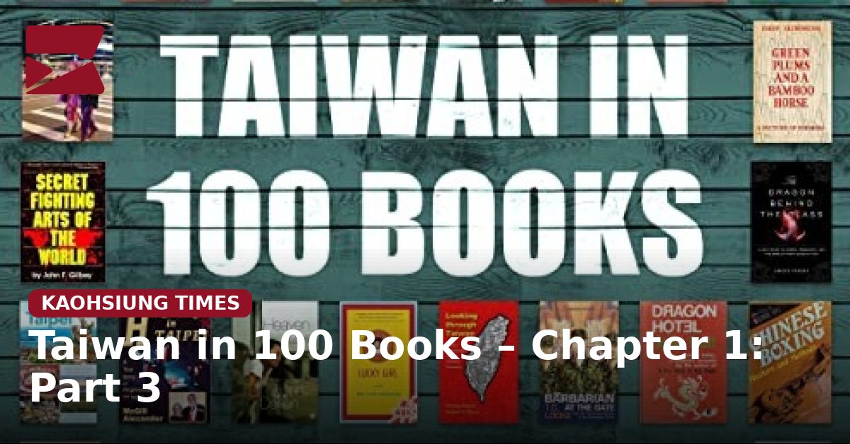 Taiwan in 100 Books – Chapter 1: Part 3 - Kaohsiung Times