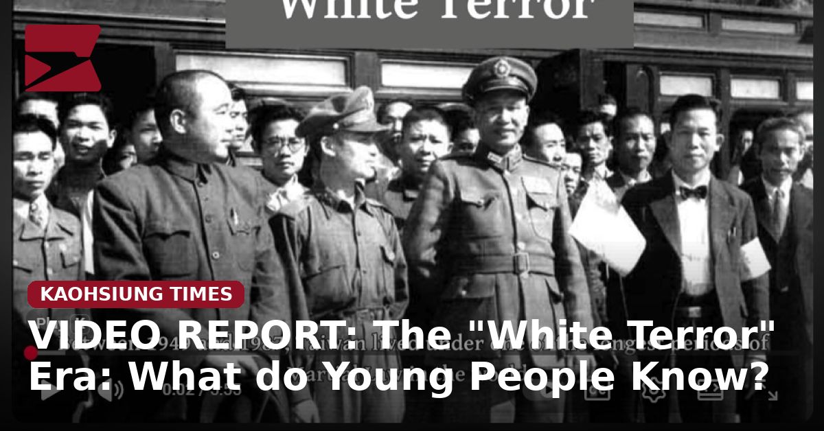 VIDEO REPORT: The "White Terror" Era: What do Young People Know ...