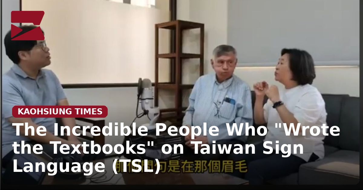 The Incredible People Who "Wrote the Textbooks" on Taiwan Sign Language ...